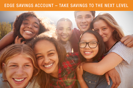 Edge Savings Account for Teens Helps Take Savings to the Next Level